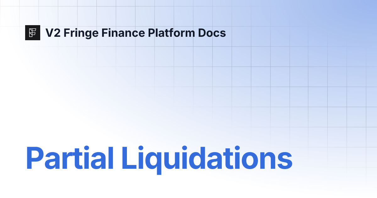 Partial Liquidations | V2 Fringe Finance Platform Docs
