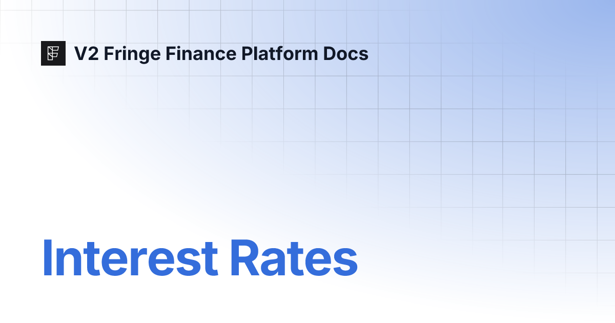 Interest Rates | V2 Fringe Finance Platform Docs