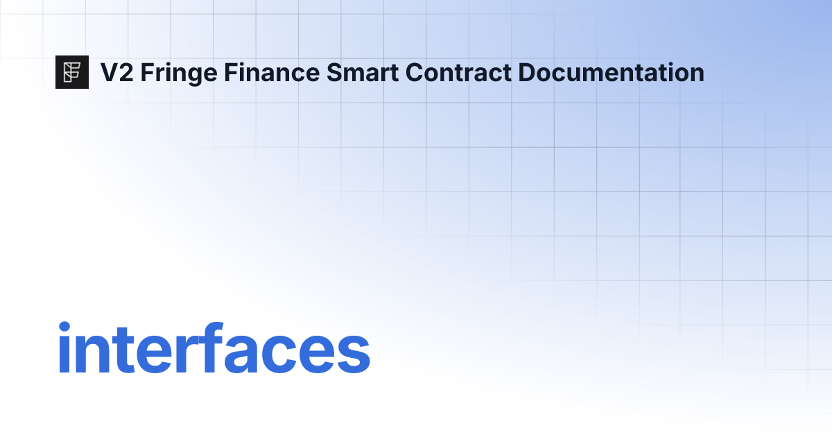 interfaces | V2 Fringe Finance Smart Contract Documentation